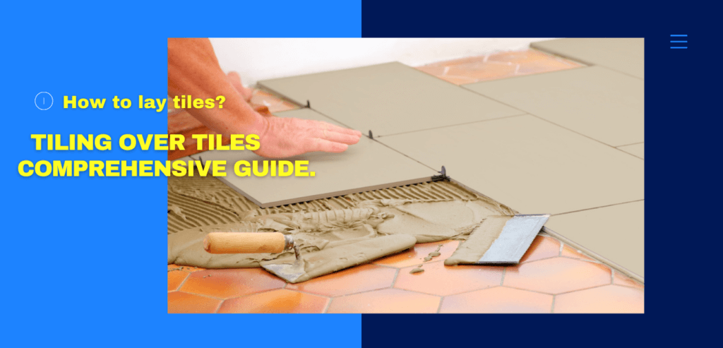 #1 How to lay tiles - Tiling over tiles comprehensive Guide