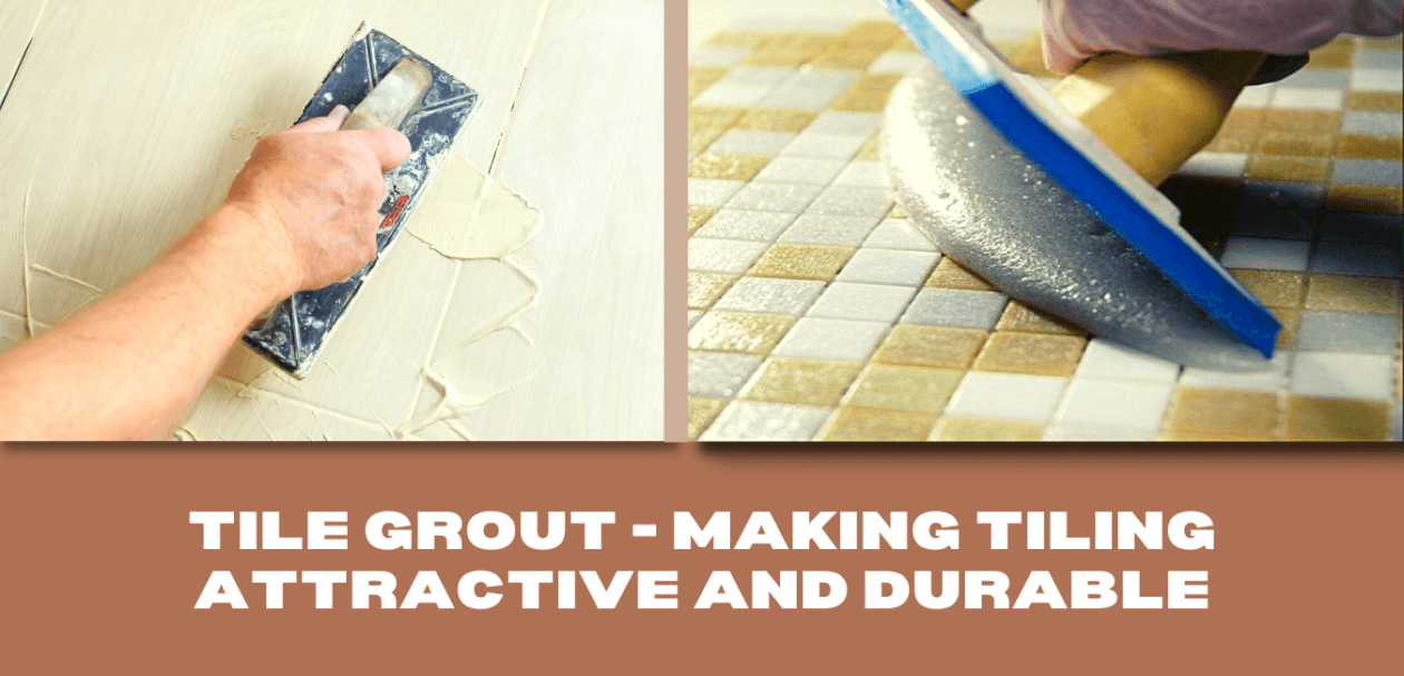 Tiling Grout - Making tiling attractive and durable.